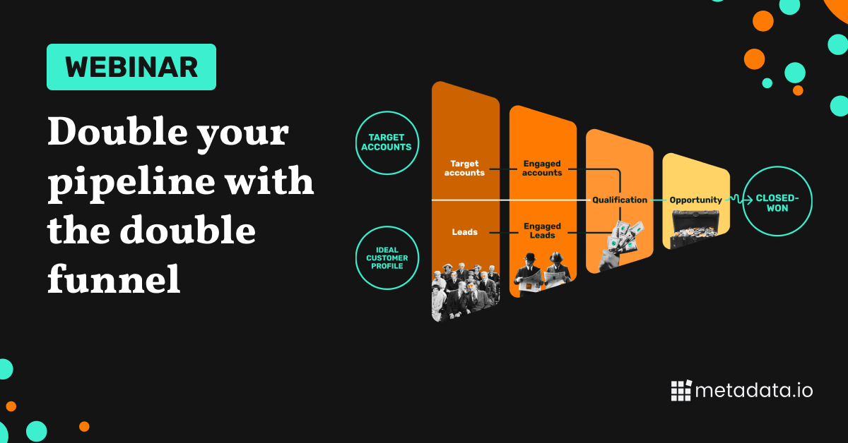 Webinar: Double Your Pipeline With the Double Funnel - metadata.io
