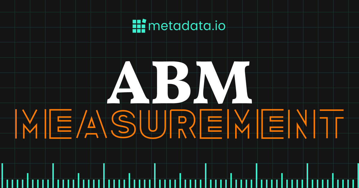 9 ABM Metrics That *Actually* Impact Revenue in 2023