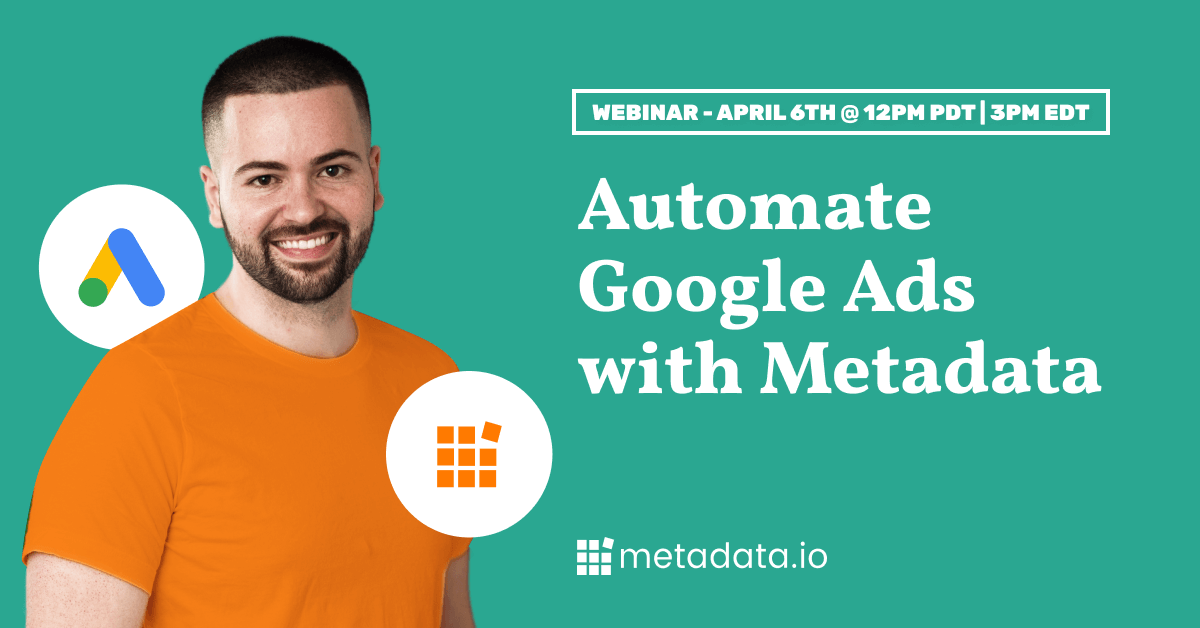 Webinar Automate Your Google Ads Campaigns With Metadata