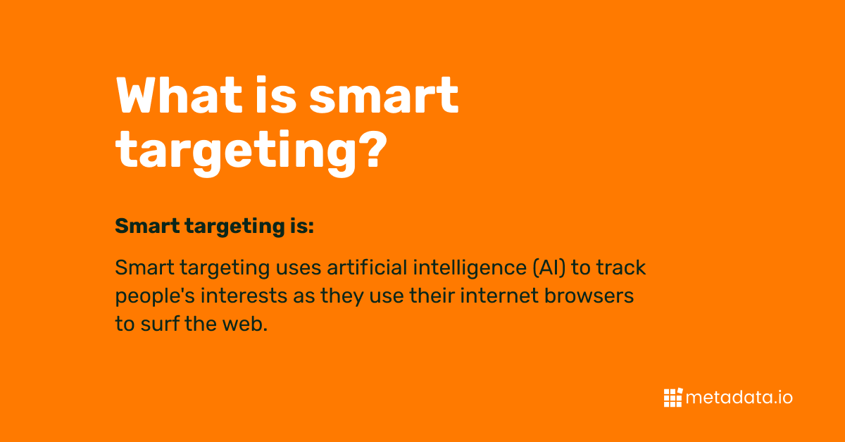 A Simple Guide to Smart Targeting | Metadata.io