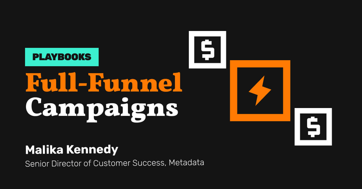 How to Build a Full-Funnel Campaign Strategy With Metadata - metadata.io
