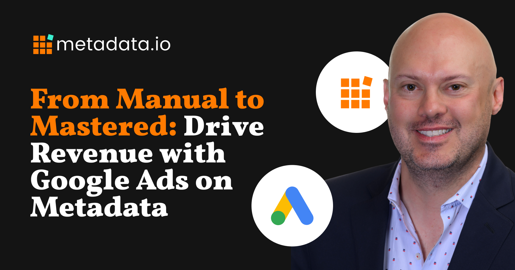 From Manual to Mastered: Drive Revenue with Google Ads on Metadata ...